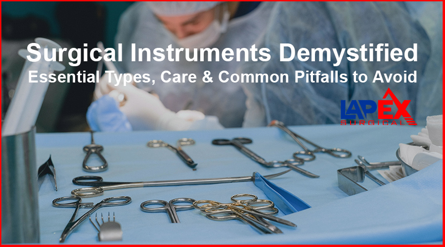 Surgical Instruments Demystified: Types Care Pitfalls Guide